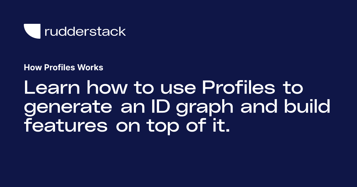 How Profiles Works | RudderStack Docs