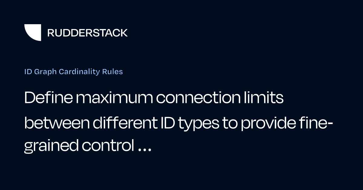 ID Graph Cardinality Rules | RudderStack Docs