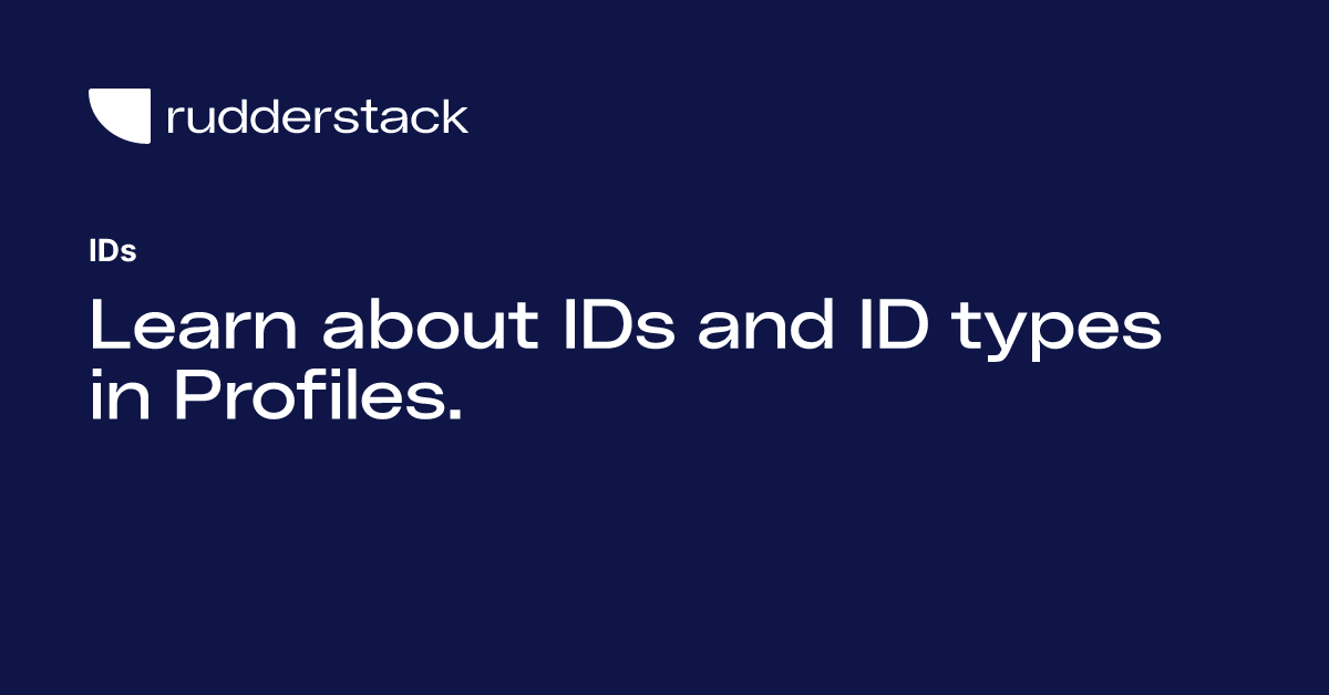 IDs | RudderStack Docs