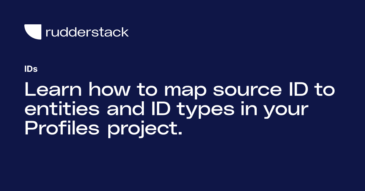IDs | RudderStack Docs