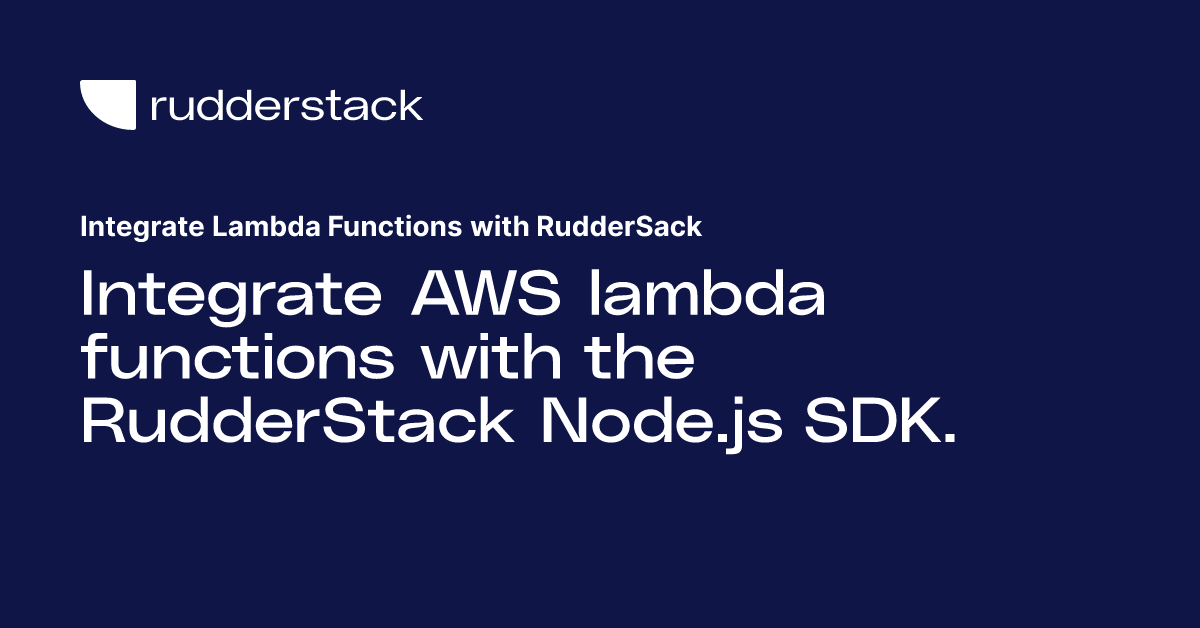 Integrate Lambda Functions with RudderSack | RudderStack Docs