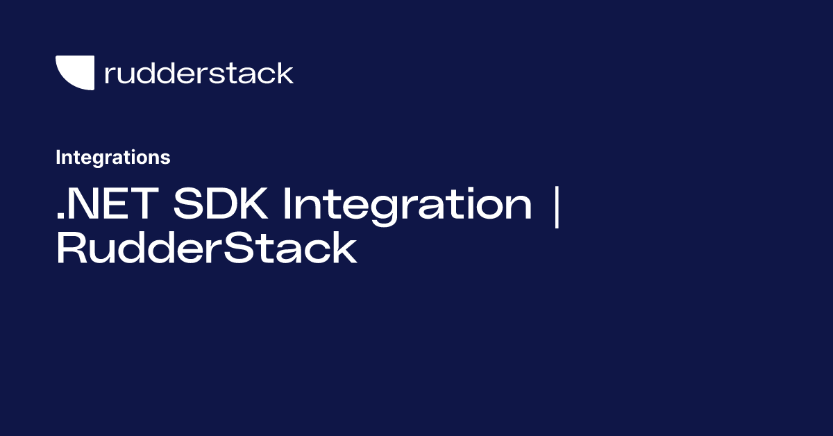 .NET SDK Integration | RudderStack