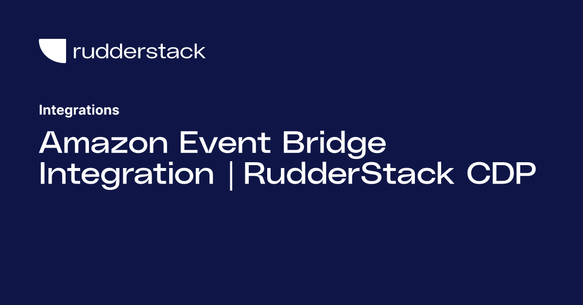 Amazon Event Bridge Integration | RudderStack CDP