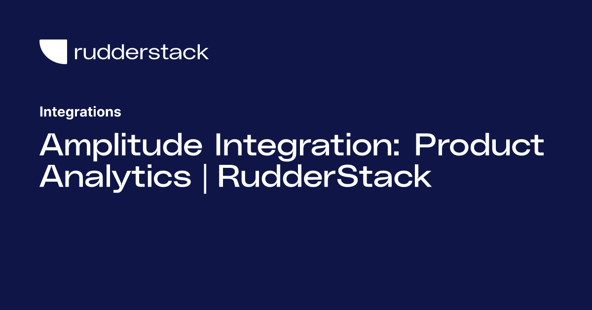 Amplitude Integration: Product Analytics | RudderStack