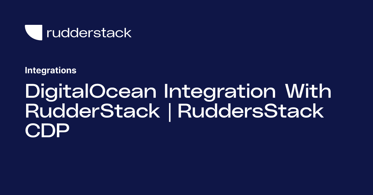 DigitalOcean Integration With RudderStack | RuddersStack CDP