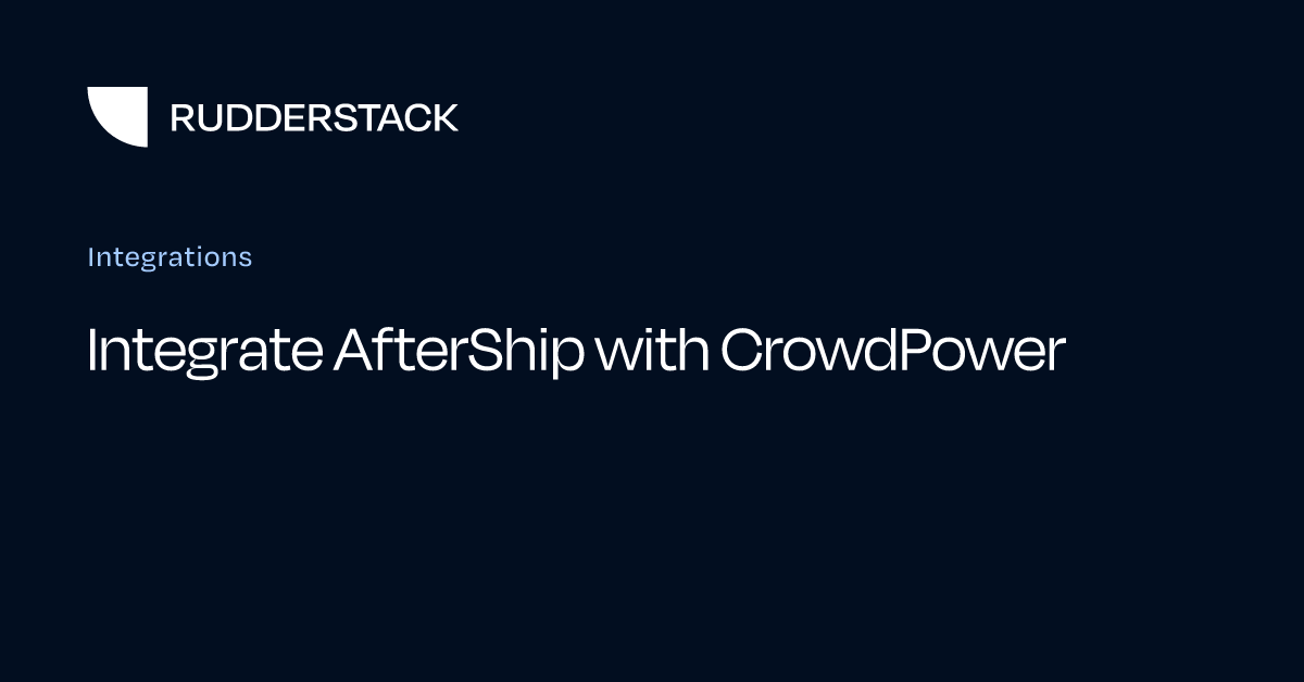 Integrate AfterShip with CrowdPower