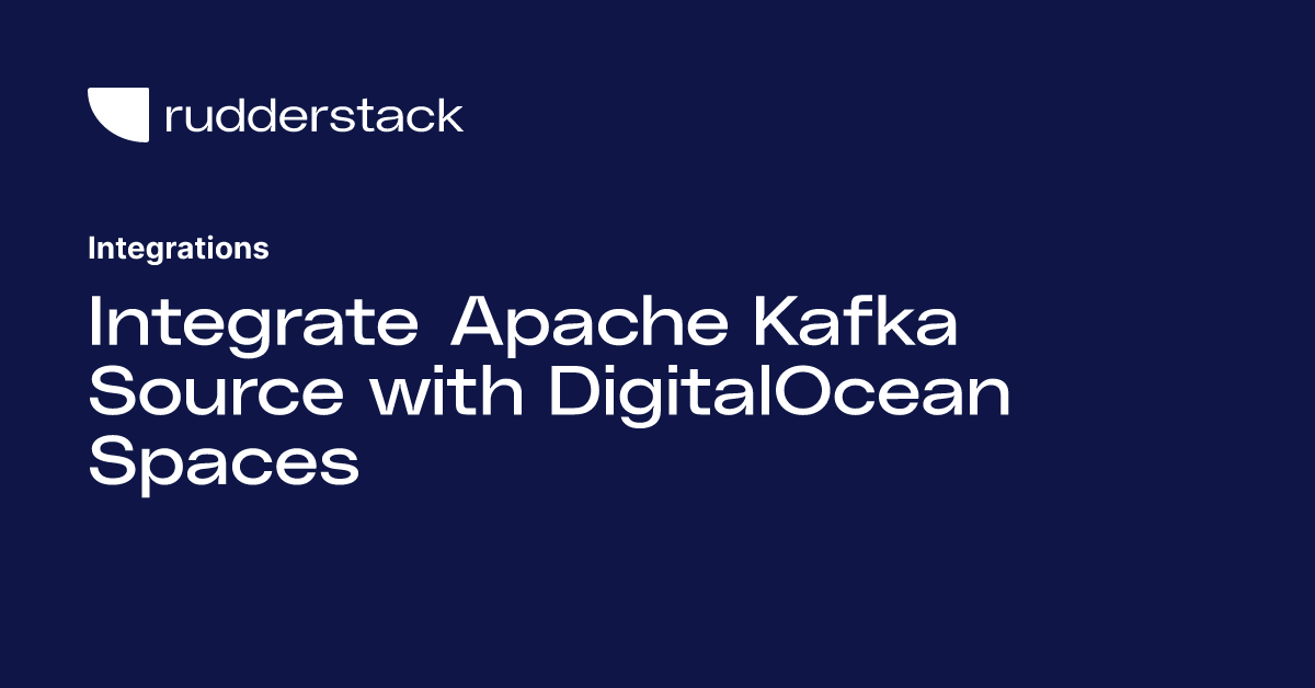 Integrate Apache Kafka Source with DigitalOcean Spaces