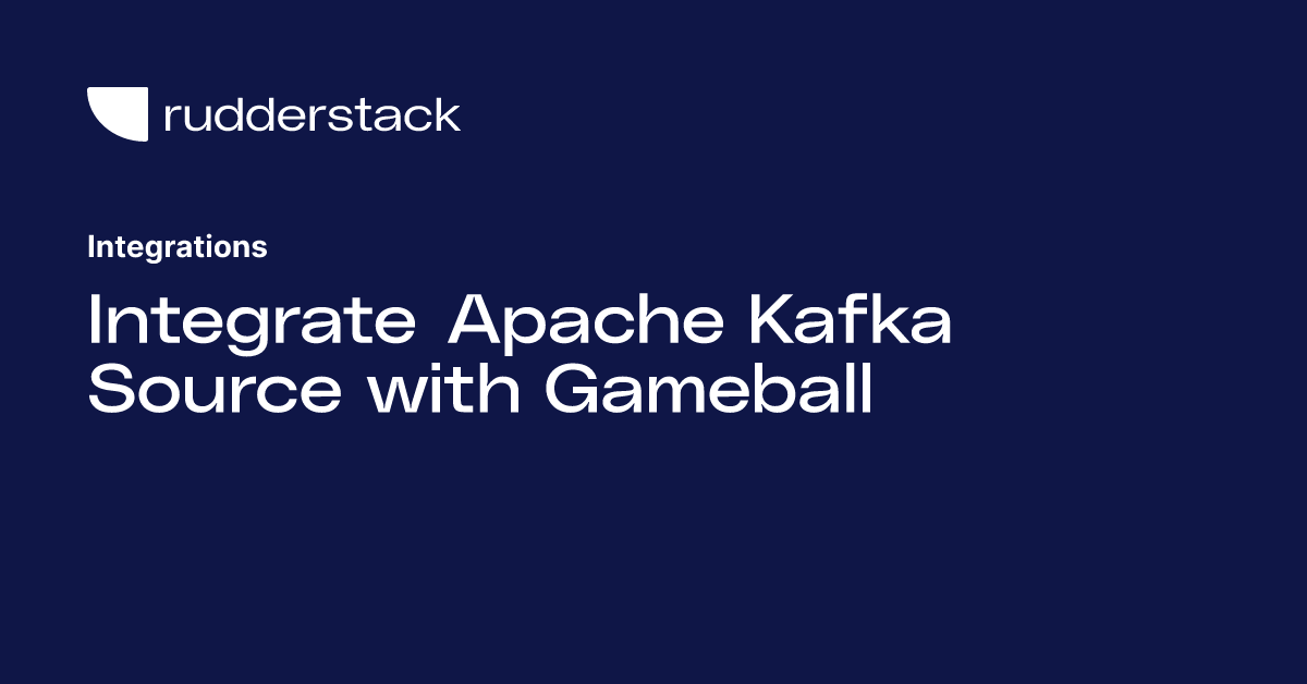 Integrate Apache Kafka Source with Gameball