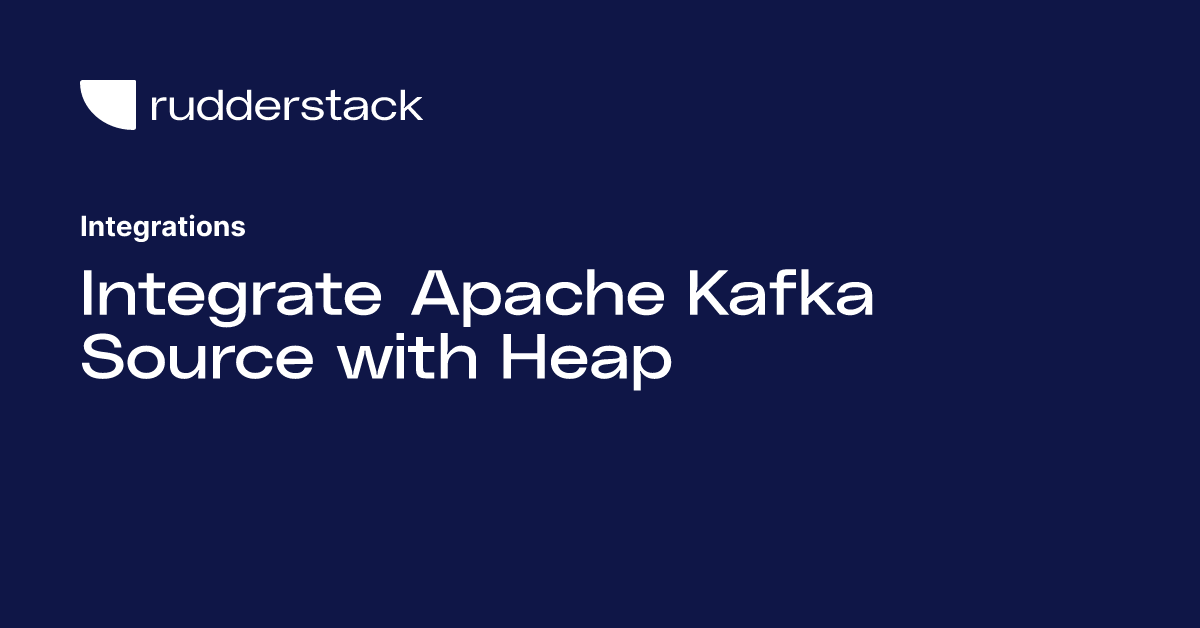 Integrate Apache Kafka Source with Heap