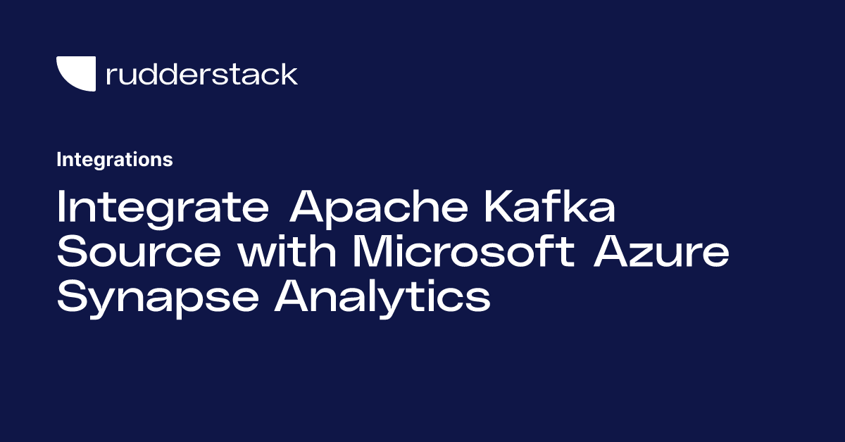 Integrate Apache Kafka Source With Microsoft Azure Synapse Analytics
