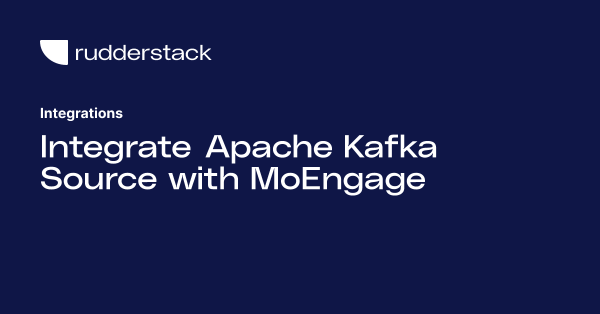 Integrate Apache Kafka Source with MoEngage