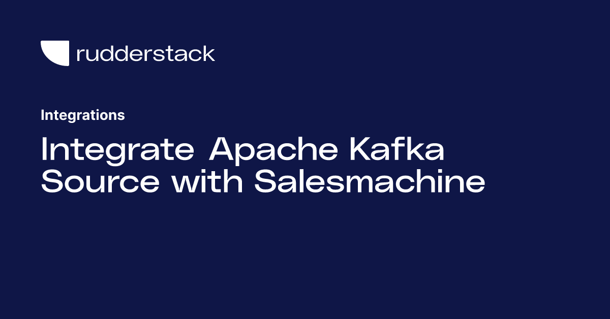 Integrate Apache Kafka Source with Salesmachine