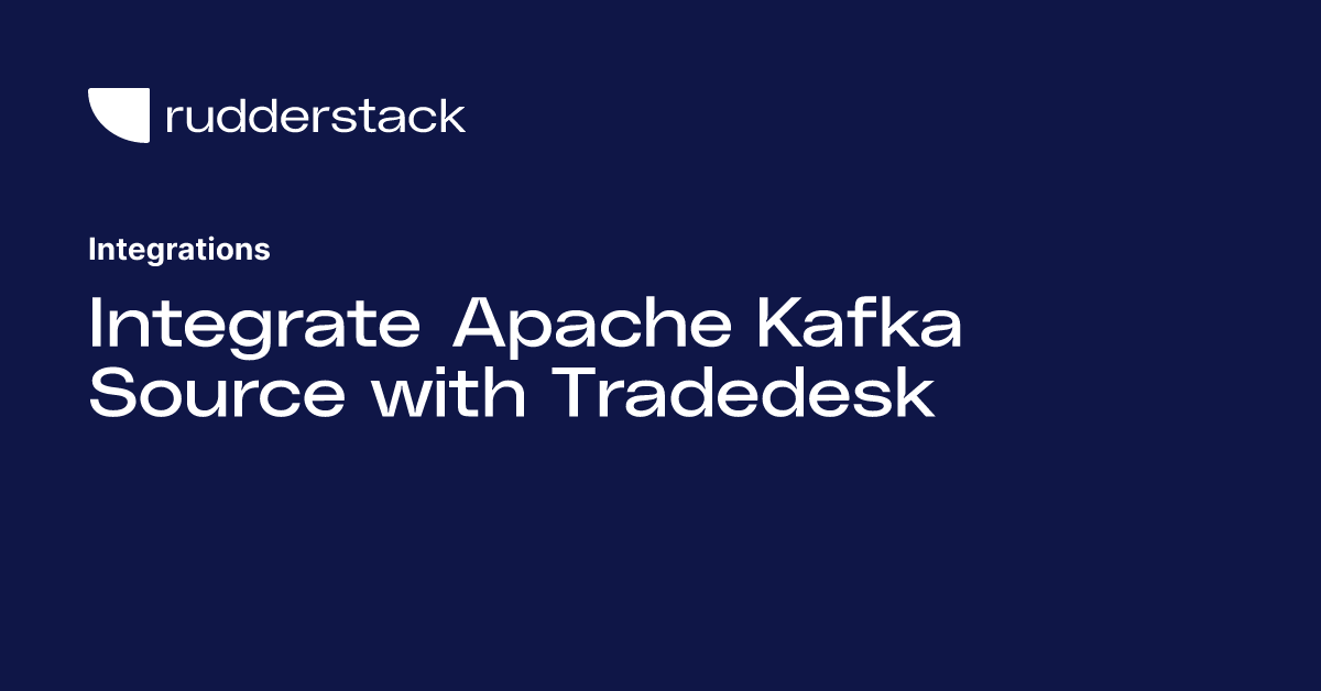 Integrate Apache Kafka Source with Tradedesk
