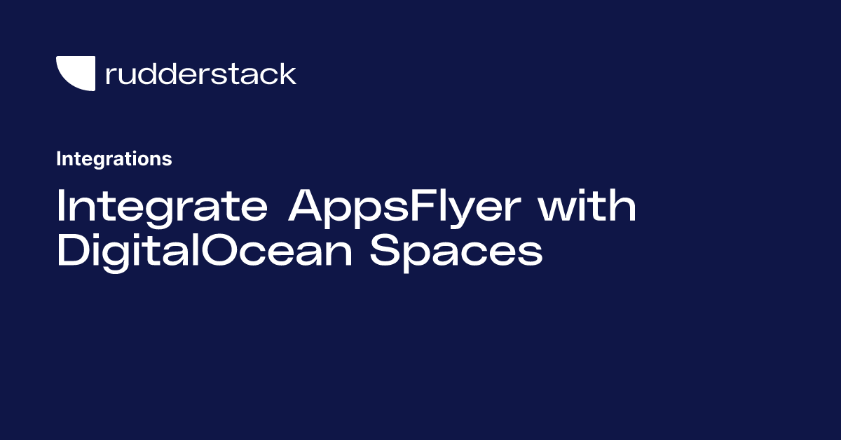 Integrate AppsFlyer with DigitalOcean Spaces