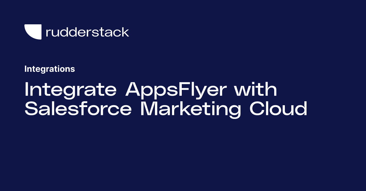 Integrate AppsFlyer with Salesforce Marketing Cloud