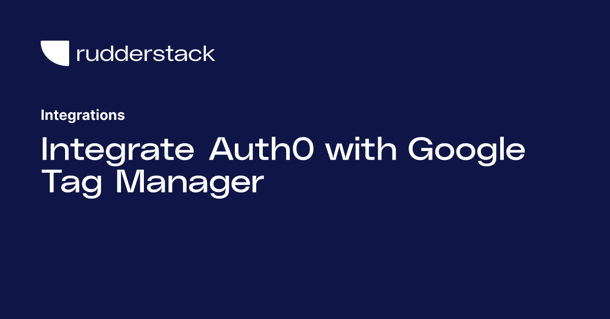 Integrate Auth0 with Google Tag Manager