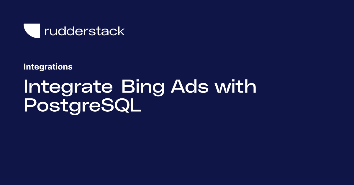 Integrate Bing Ads with PostgreSQL