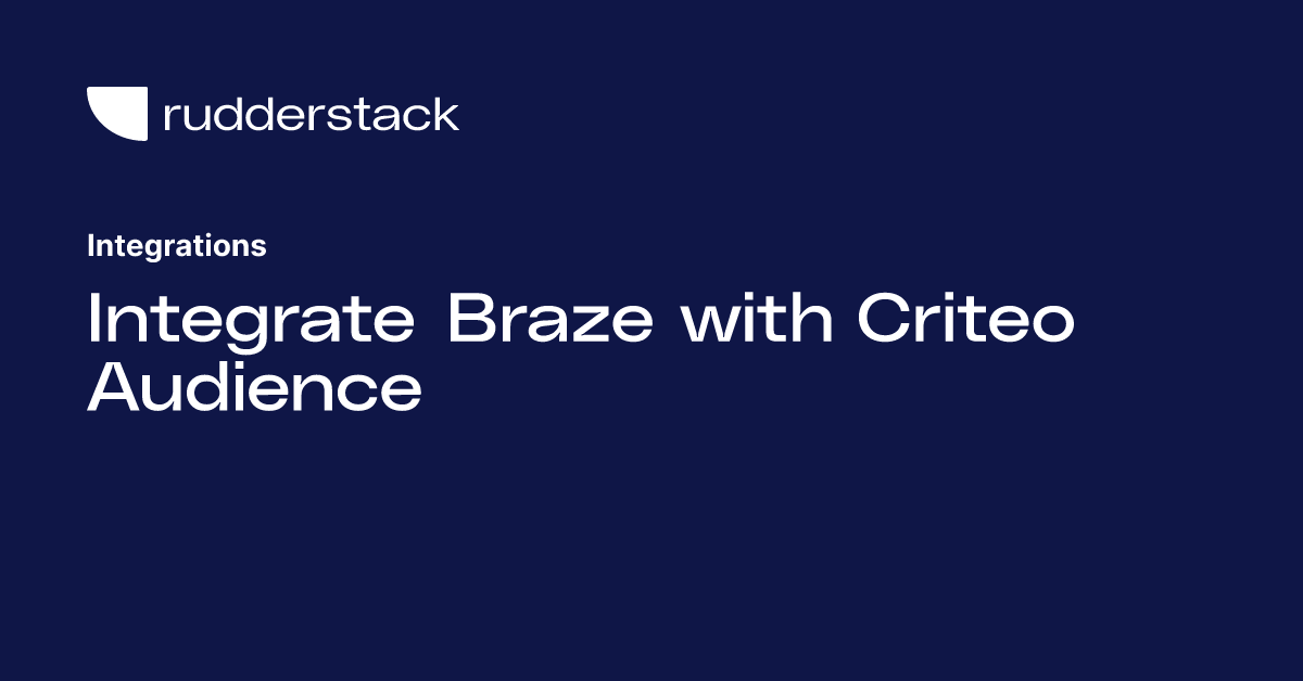 Integrate Braze with Criteo Audience