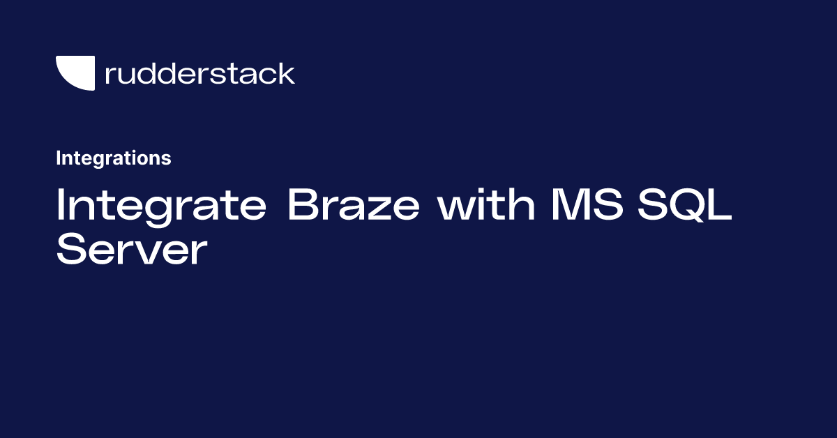 Integrate Braze with MS SQL Server