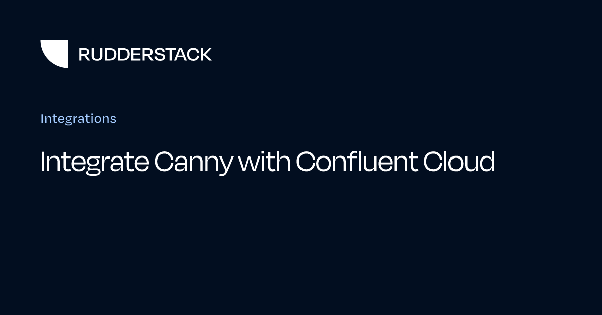 Integrate Canny with Confluent Cloud