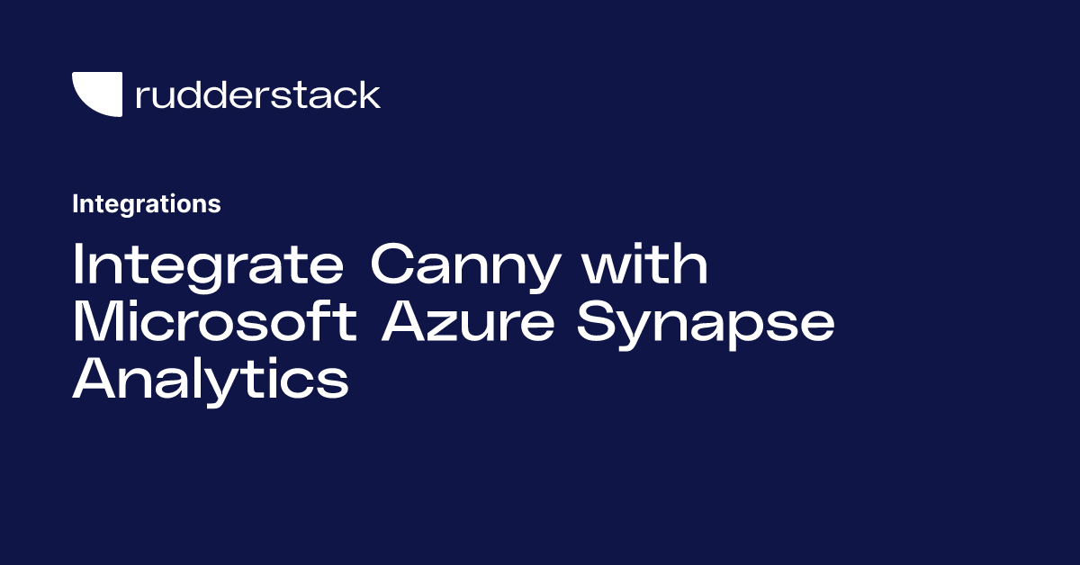 Integrate Canny with Microsoft Azure Synapse Analytics