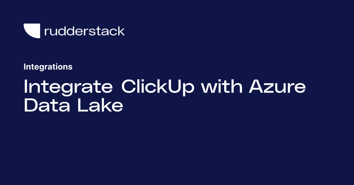 Integrate ClickUp with Azure Data Lake