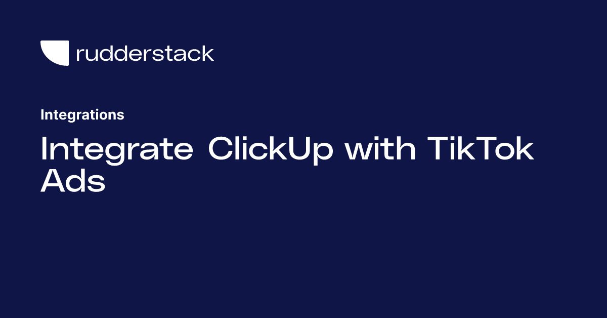 Integrate ClickUp with TikTok Ads