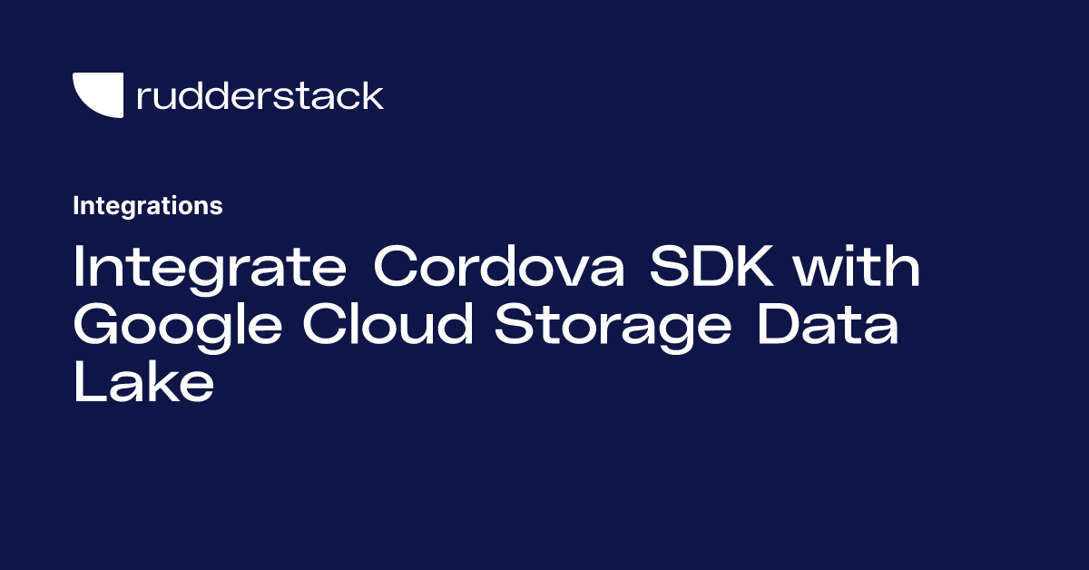 Integrate Cordova SDK with Google Cloud Storage Data Lake