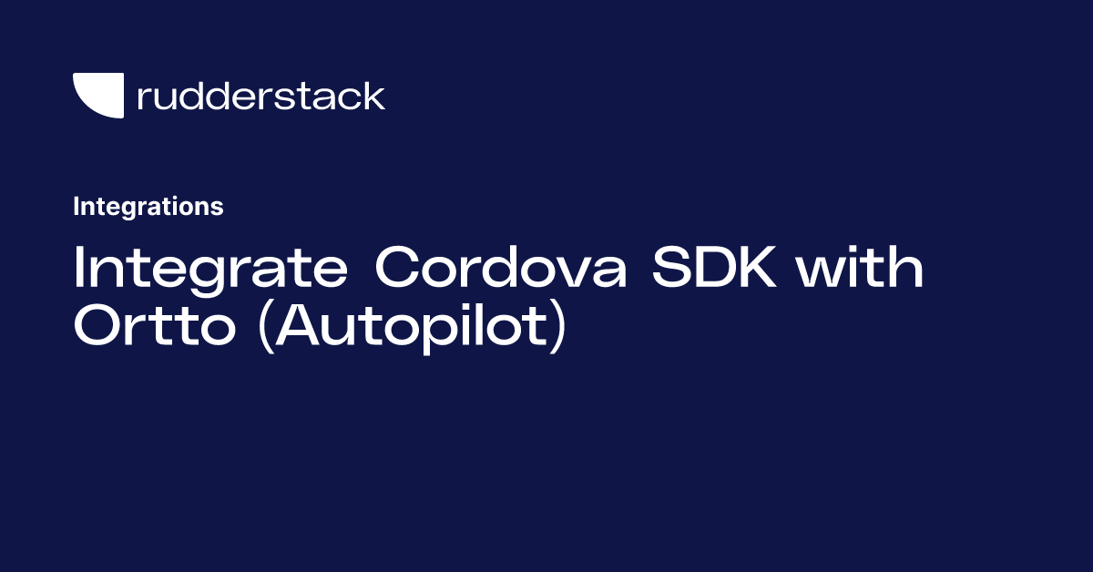 Integrate Cordova SDK with Ortto (Autopilot)