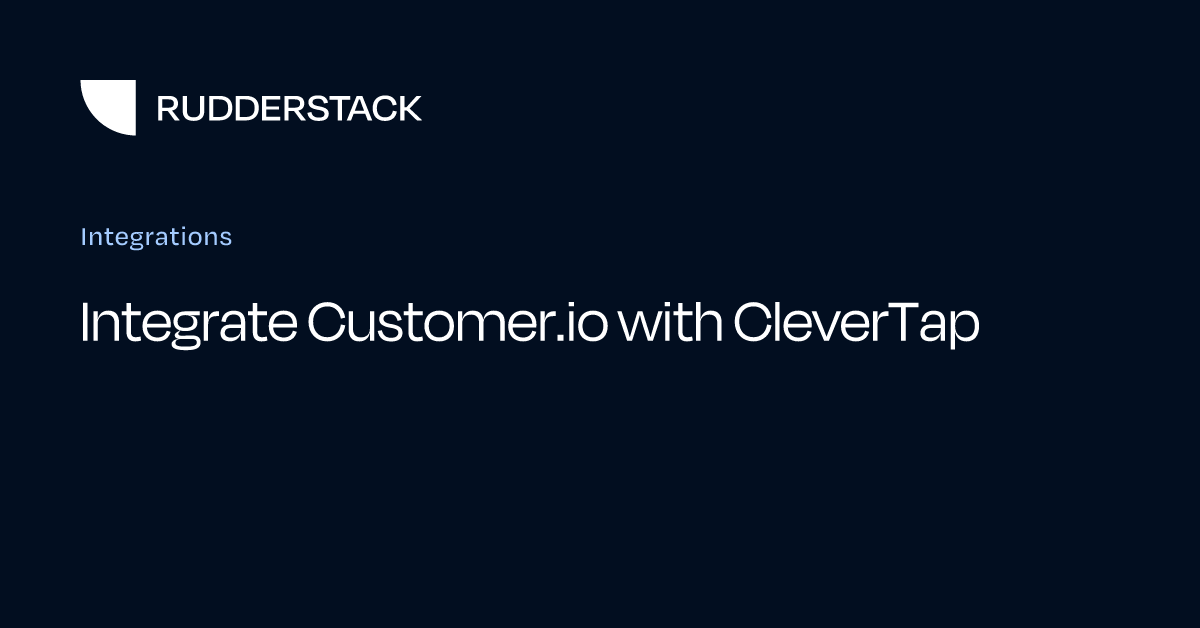 Integrate Customer.io with CleverTap