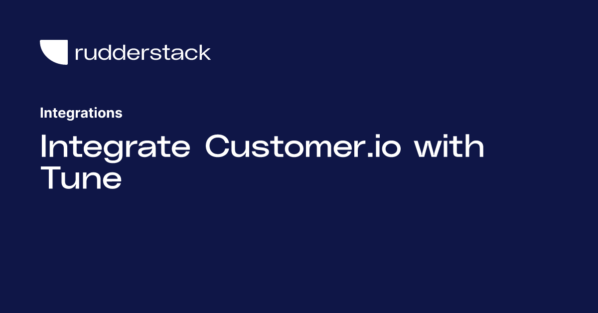 Integrate Customer.io with Tune
