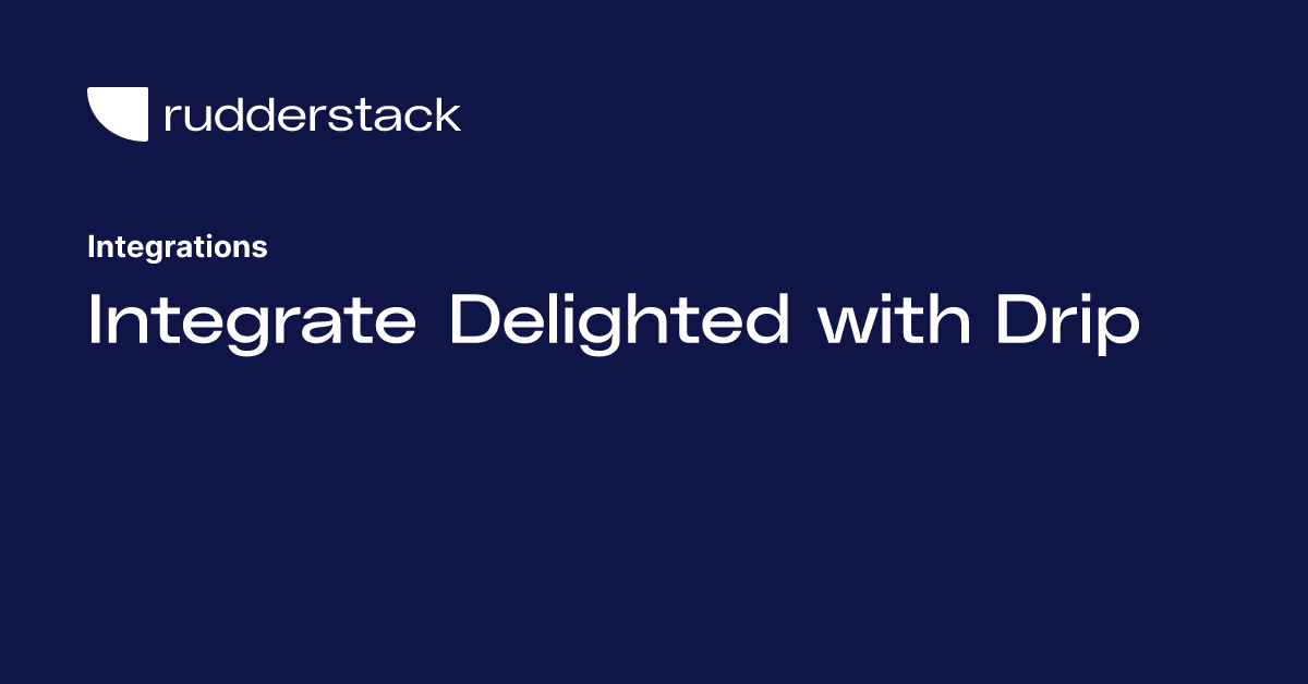 Integrate Delighted with Drip