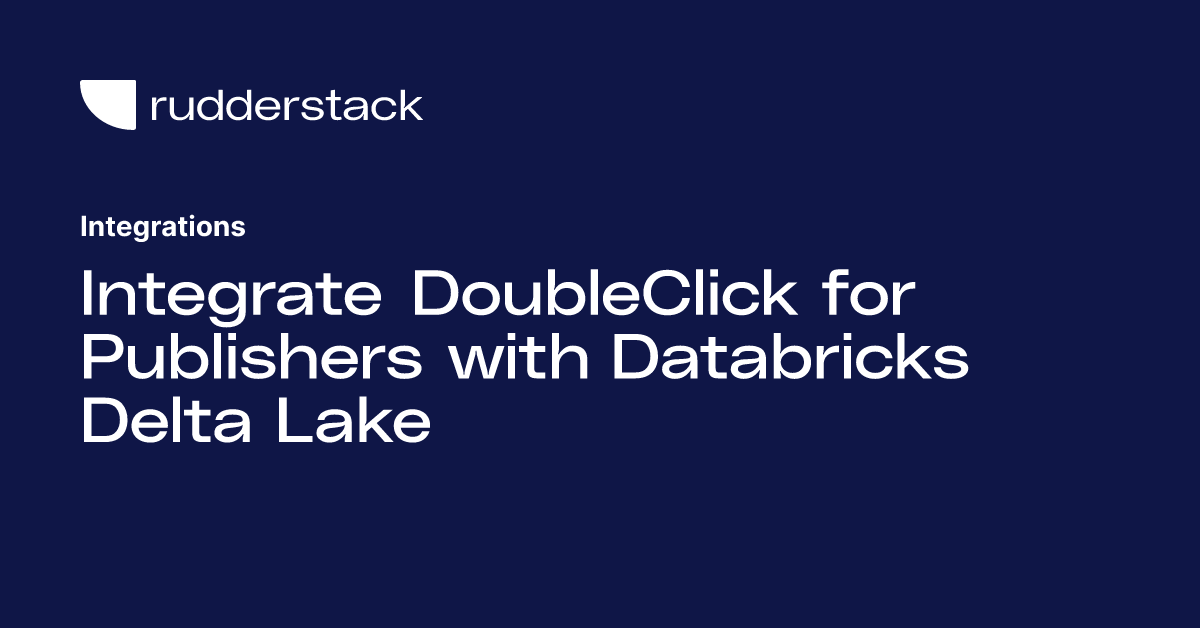 Integrate DoubleClick for Publishers with Databricks Delta Lake