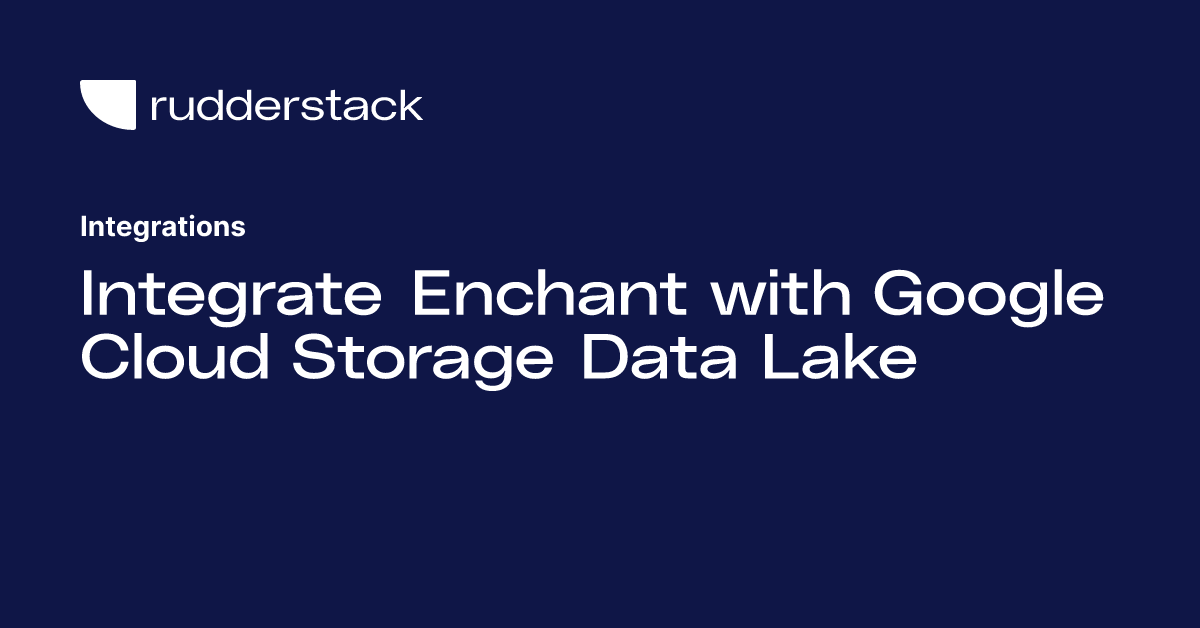 Integrate Enchant with Google Cloud Storage Data Lake