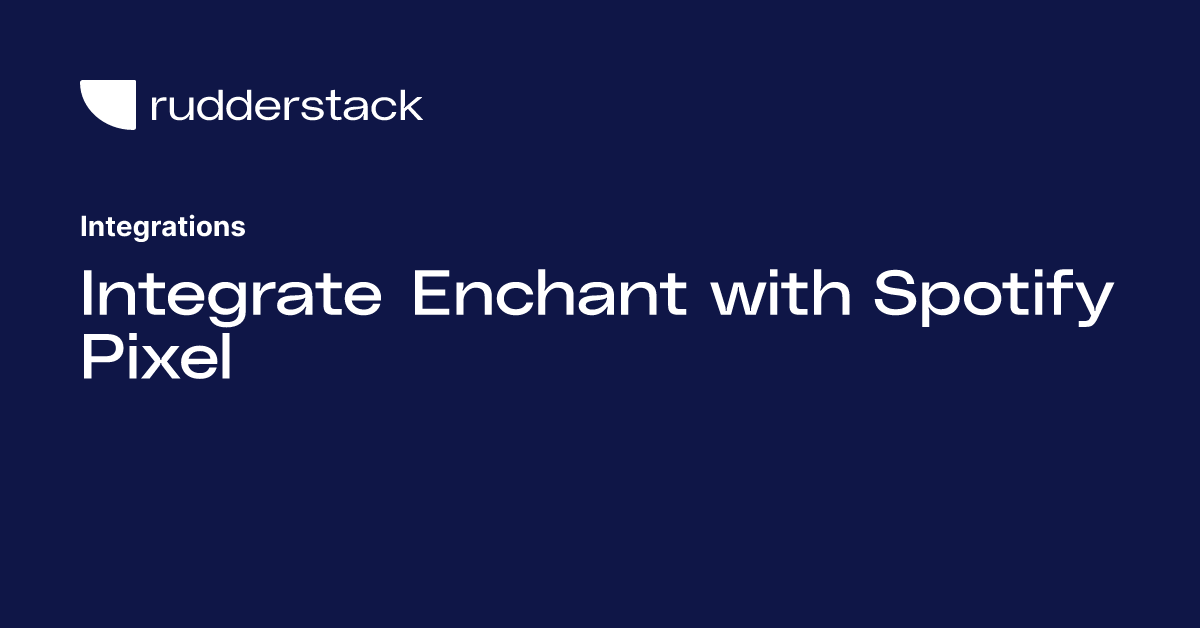 Integrate Enchant with Spotify Pixel