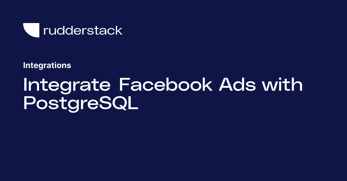 Integrate Facebook Ads With Postgresql