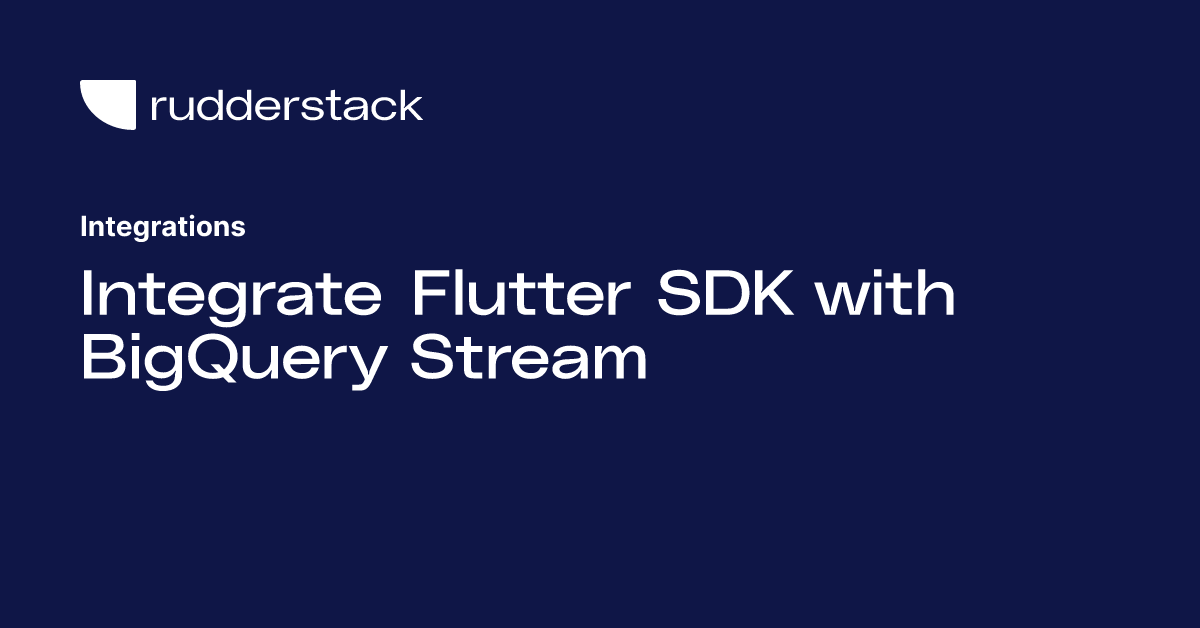 Integrate Flutter SDK with BigQuery Stream