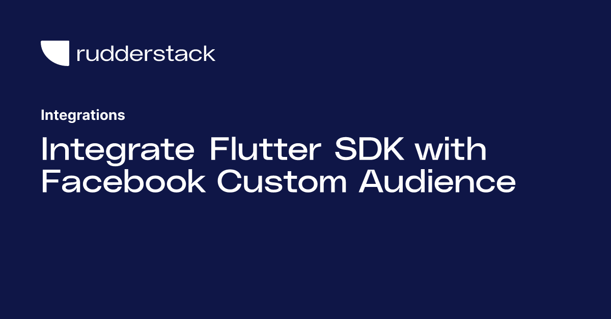 Integrate Flutter SDK with Facebook Custom Audience