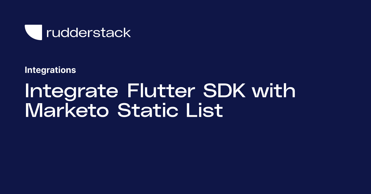 Integrate Flutter SDK with Marketo Static List