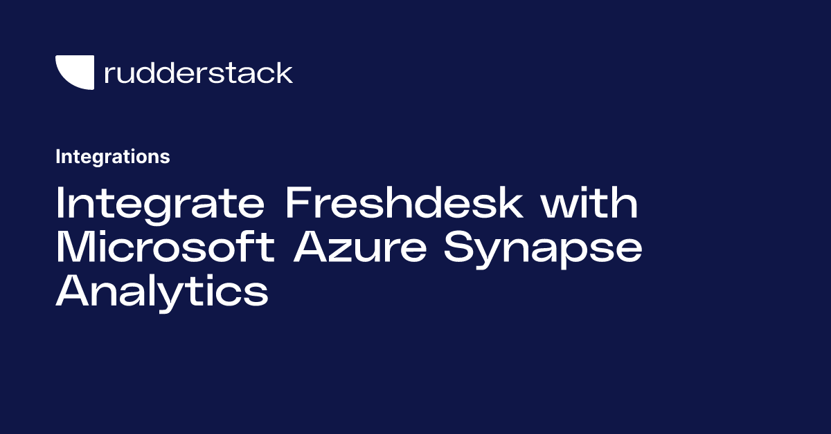 Integrate Freshdesk with Microsoft Azure Synapse Analytics