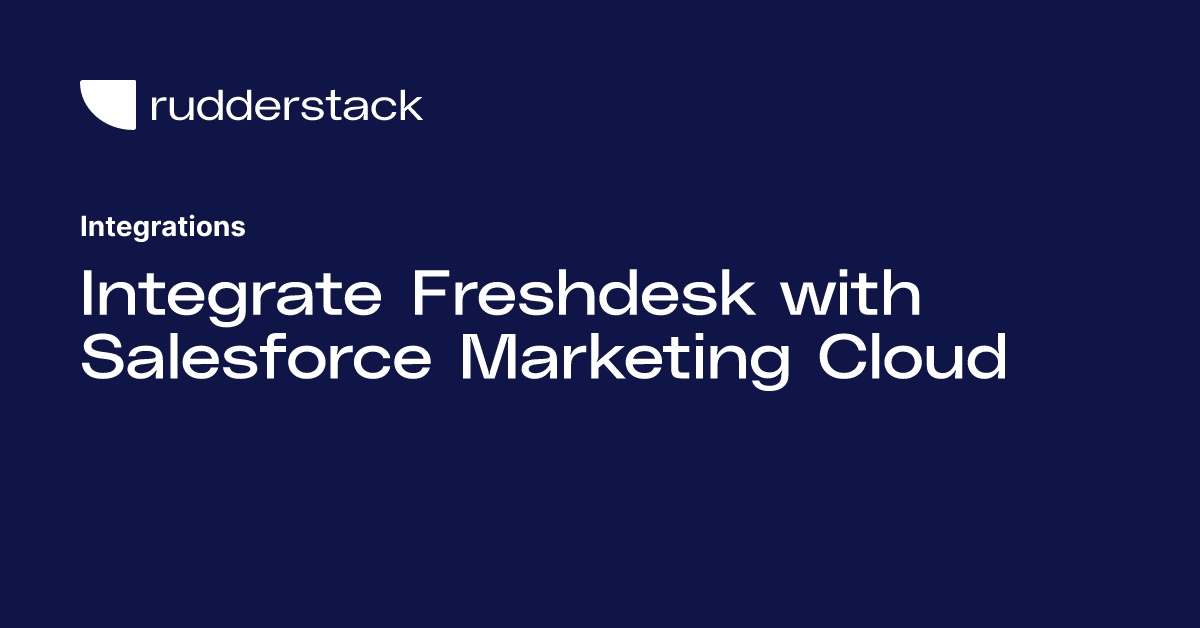 Integrate Freshdesk with Salesforce Marketing Cloud