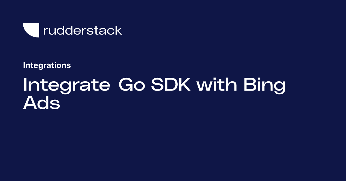 Integrate Go SDK with Bing Ads