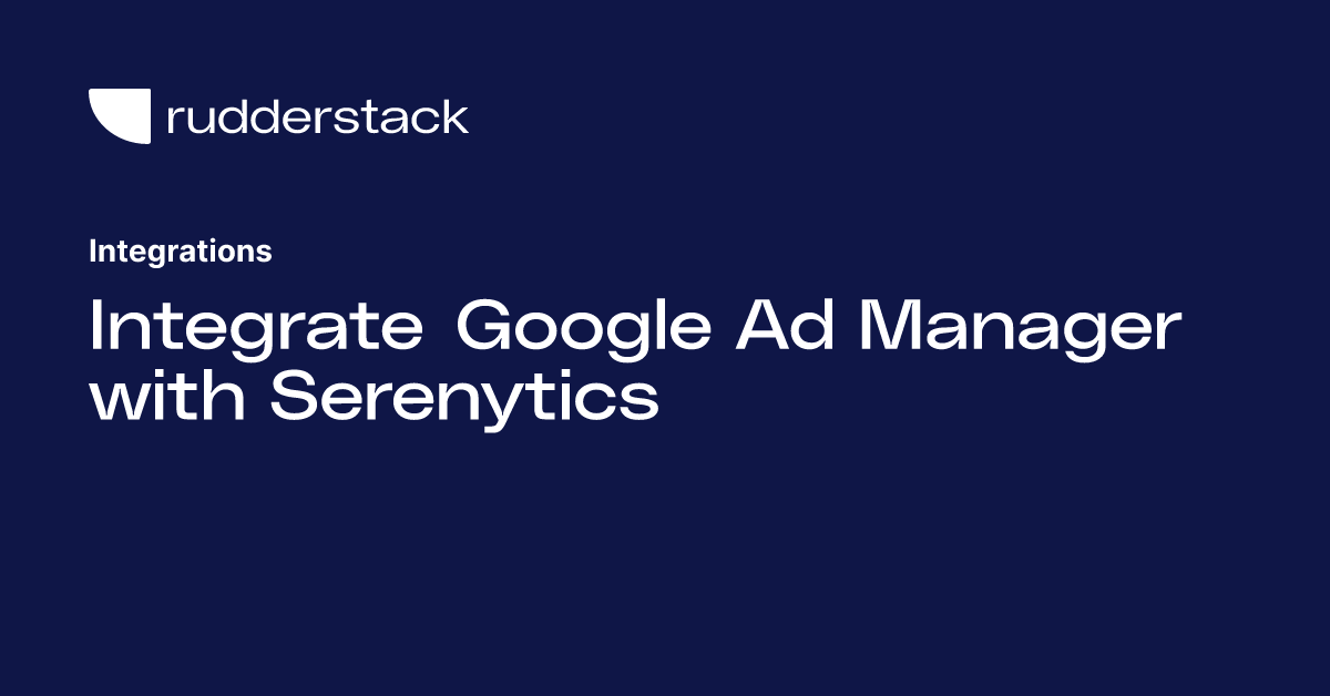 Integrate Google Ad Manager with Serenytics