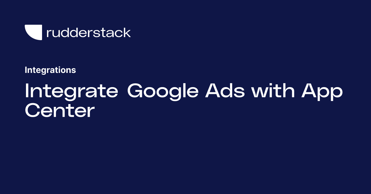 Integrate Google Ads with App Center