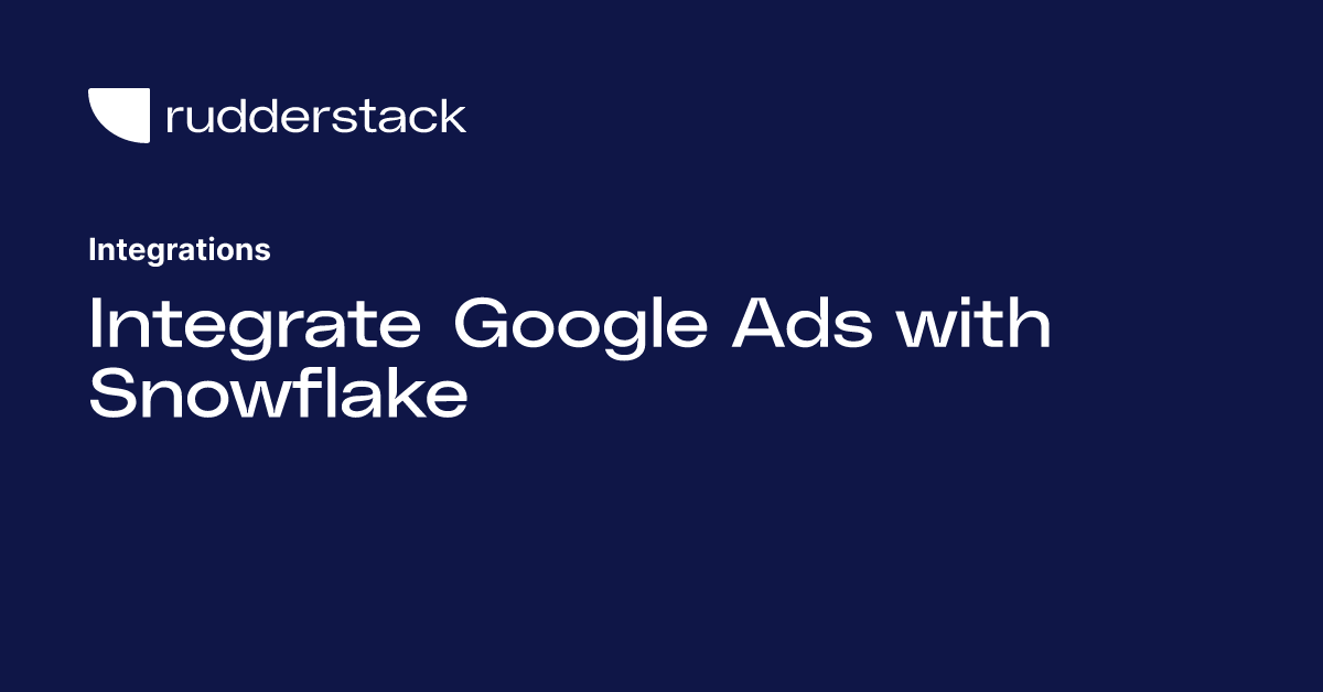 Integrate Google Ads with Snowflake