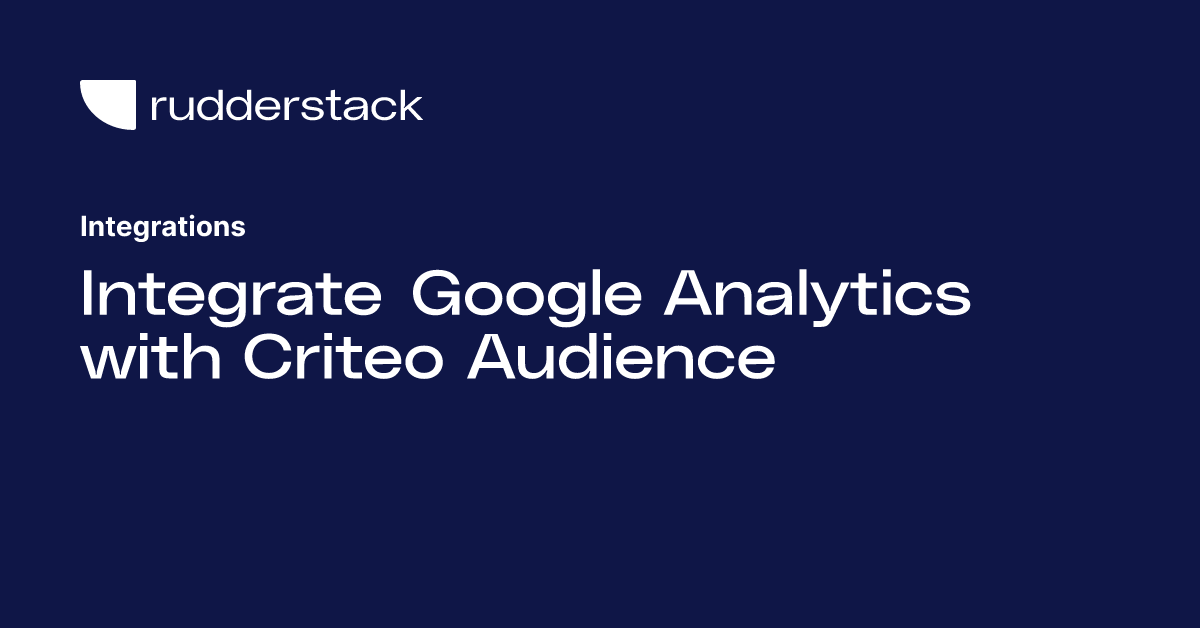 Integrate Google Analytics with Criteo Audience