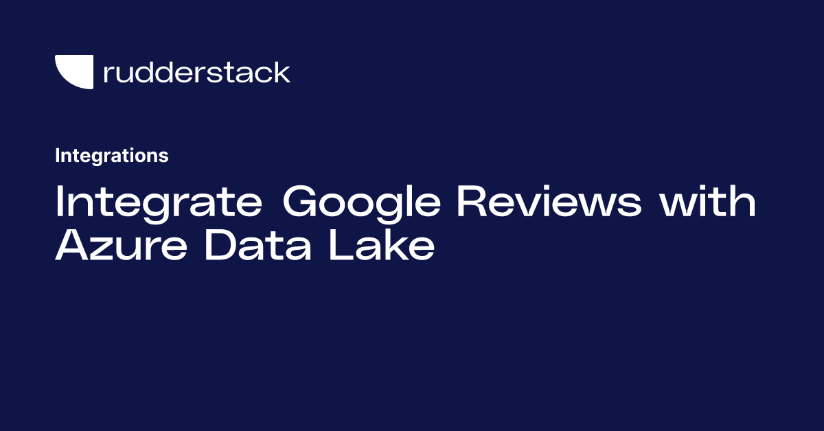 Integrate Google Reviews with Azure Data Lake