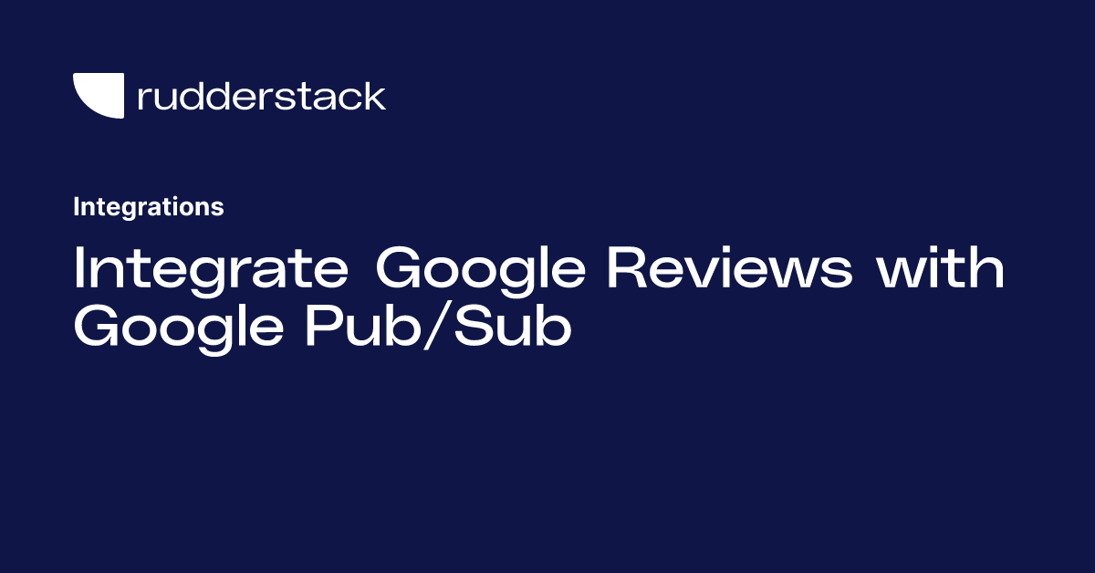 Integrate Google Reviews with Google Pub/Sub