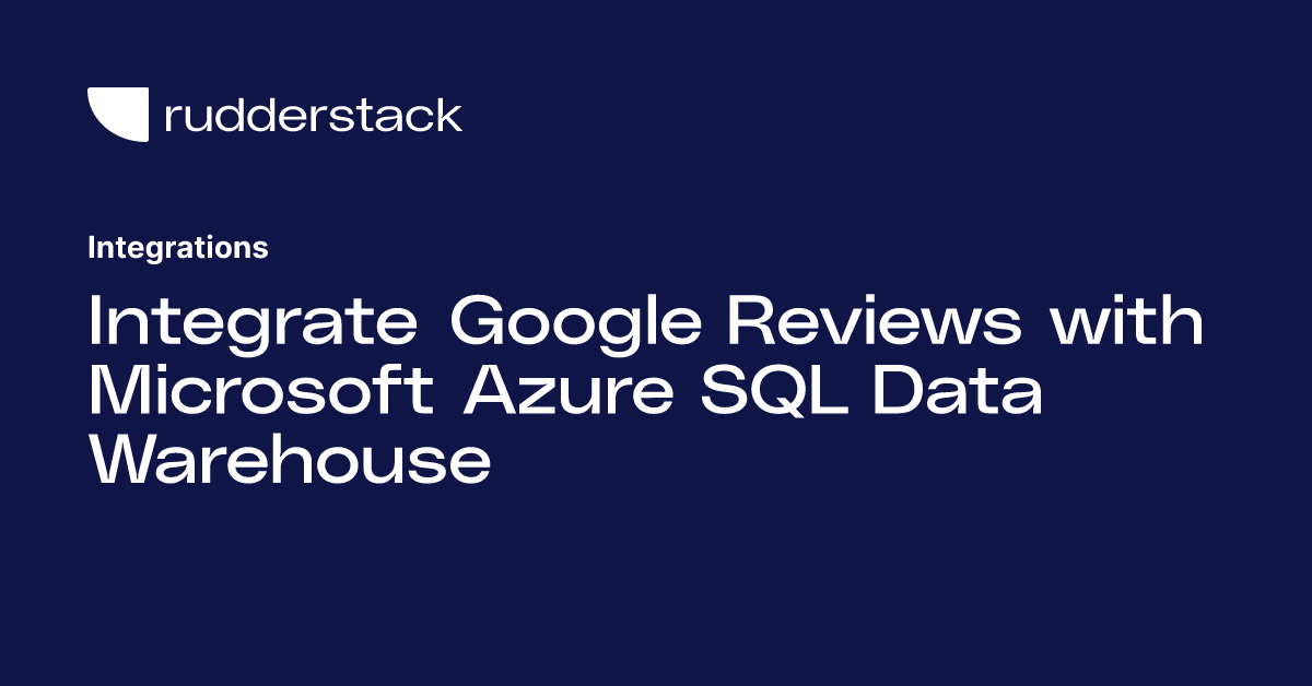 Integrate Google Reviews with Microsoft Azure SQL Data Warehouse