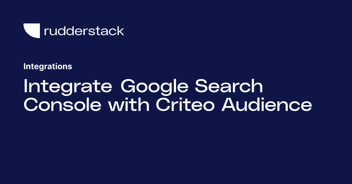 Integrate Google Search Console with Criteo Audience